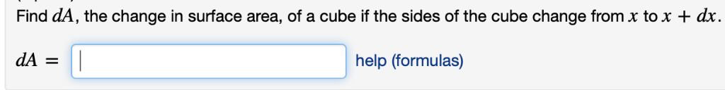 Solved Find dA, the change in surface area, of a cube if the | Chegg.com