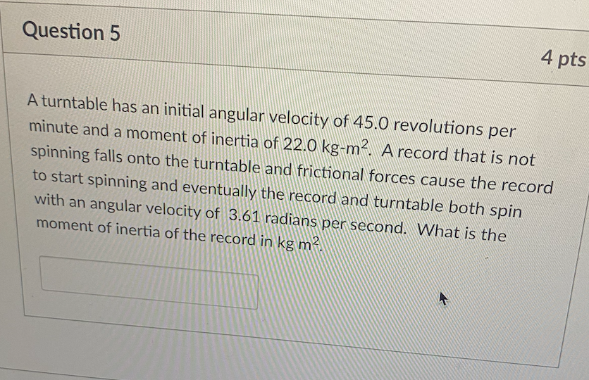 Solved Question 5 4 pts A turntable has an initial angular | Chegg.com