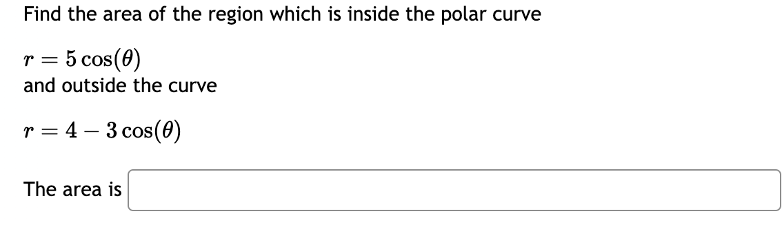 Solved Find the area of the region which is inside the polar | Chegg.com