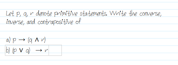 Solved Let pq, r denote primitive statements. Write the | Chegg.com