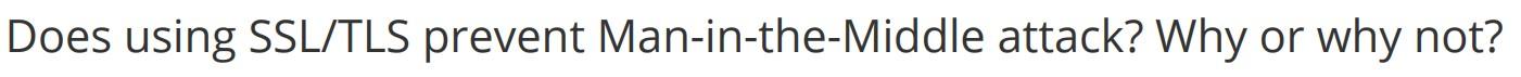 Solved Does using SSL/TLS prevent Man-in-the-Middle attack? | Chegg.com