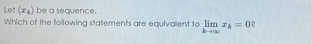 Solved Let (:xk:) ﻿be a sequence.Which of the following | Chegg.com