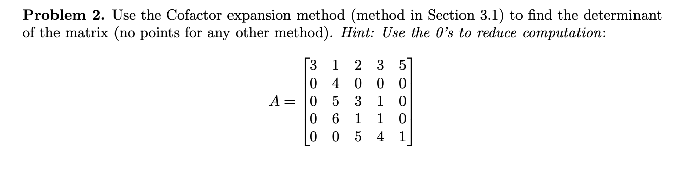 Solved Problem 2. Use the Cofactor expansion method (method | Chegg.com