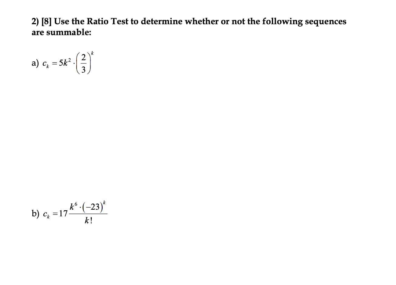 Solved 2) [8] Use the Ratio Test to determine whether or not | Chegg.com