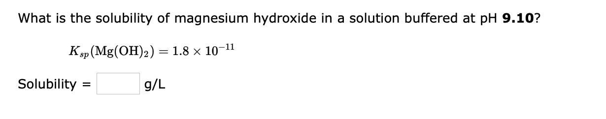 Solved What is the solubility of magnesium hydroxide in a | Chegg.com
