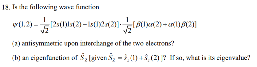 Solved 18. Is the following wave function V (1, 2) = | Chegg.com