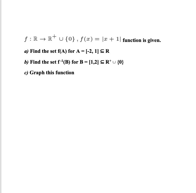 Solved f:R→R+∪{0},f(x)=∣x+1∣ function is given. a) Find the | Chegg.com