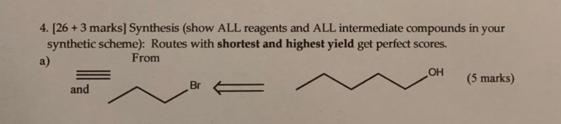 Solved 4. [26 + 3 marks] Synthesis (show ALL reagents and | Chegg.com