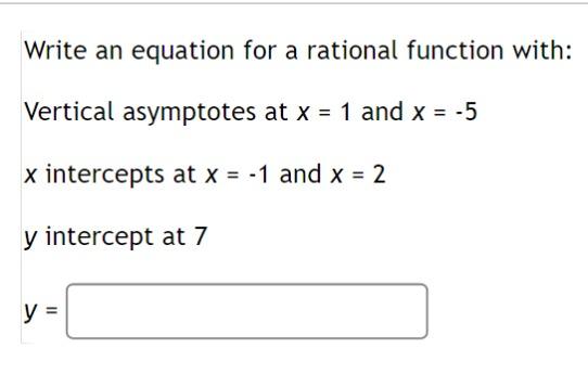 Solved Write an equation for a rational function with: | Chegg.com