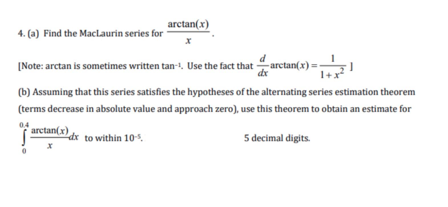 Solved arctan(x) 4. (a) Find the MacLaurin series for d 1 | Chegg.com
