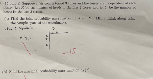 Solved (15 points) Suppose a fair coin is tossed 3 times and | Chegg.com