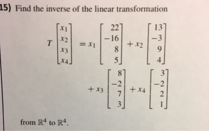 Solved 15) Find the inverse of the linear transformation 227 | Chegg.com