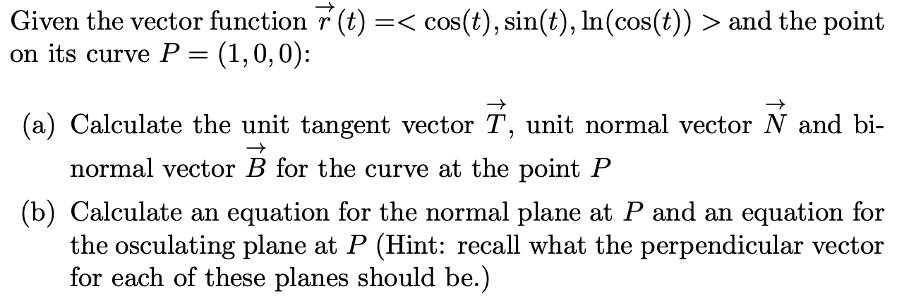 Solved Given the vector function vec(r)(t)= ﻿and the pointon | Chegg.com