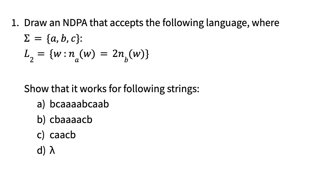 Solved 1. Draw an NDPA that accepts the following language, | Chegg.com