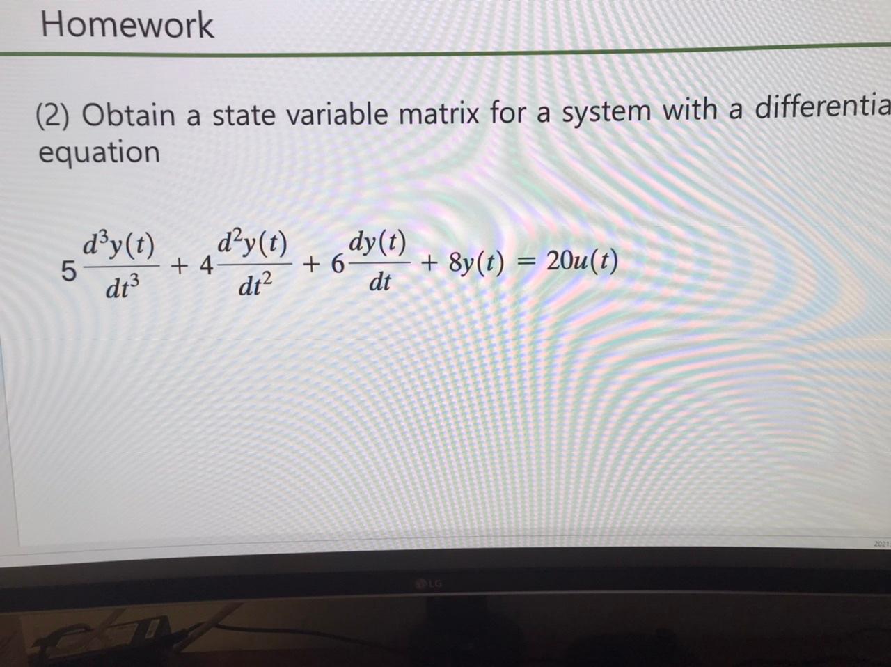 Solved Homework (2) Obtain a state variable matrix for a | Chegg.com