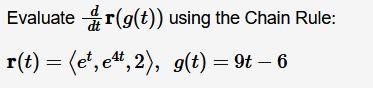Solved Evaluate dtdr(g(t)) using the Chain Rule: | Chegg.com