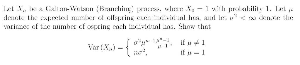 Solved Let Xn be a Galton-Watson (Branching process, where | Chegg.com