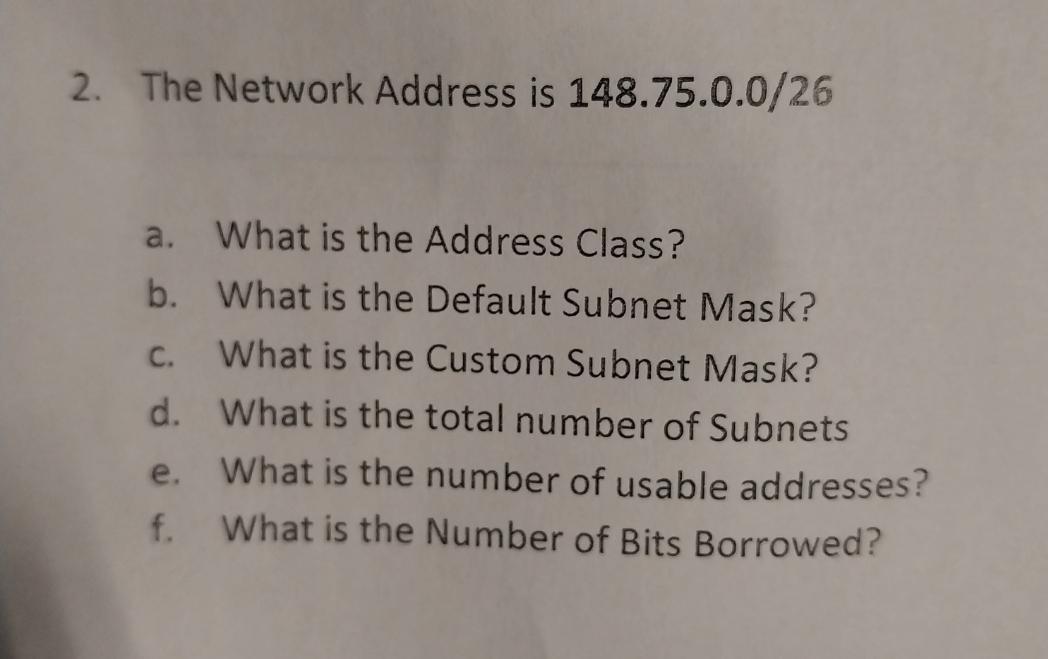 Solved 2. The Network Address is 148.75.0.0/26 a. What is | Chegg.com