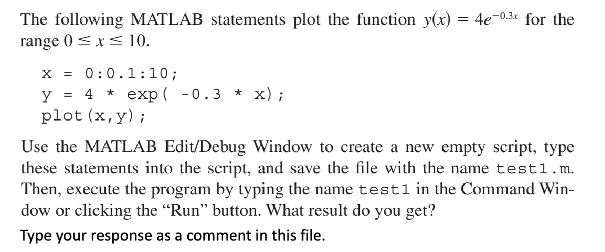 Solved x=0:0.1:10;y=4**exp(-0.3**x); ﻿plot (x,y);Use the | Chegg.com