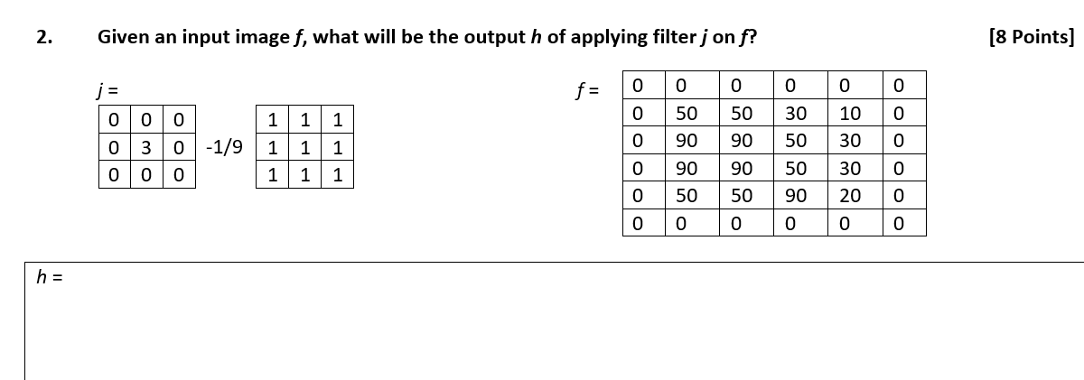 Solved Given an input image f, what will be the output h of | Chegg.com