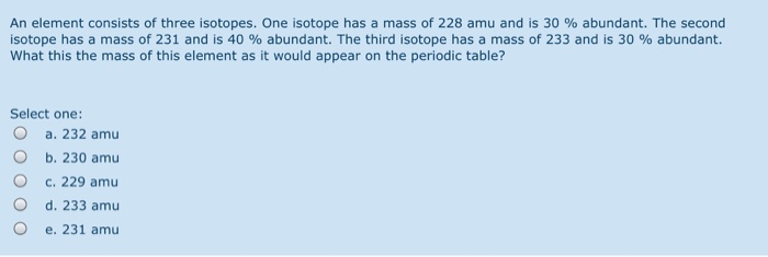 Solved An element consists of three isotopes. One isotope | Chegg.com