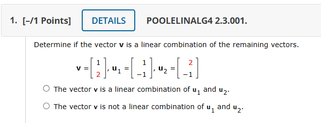 Solved Determine if the vector v is a linear combination of | Chegg.com