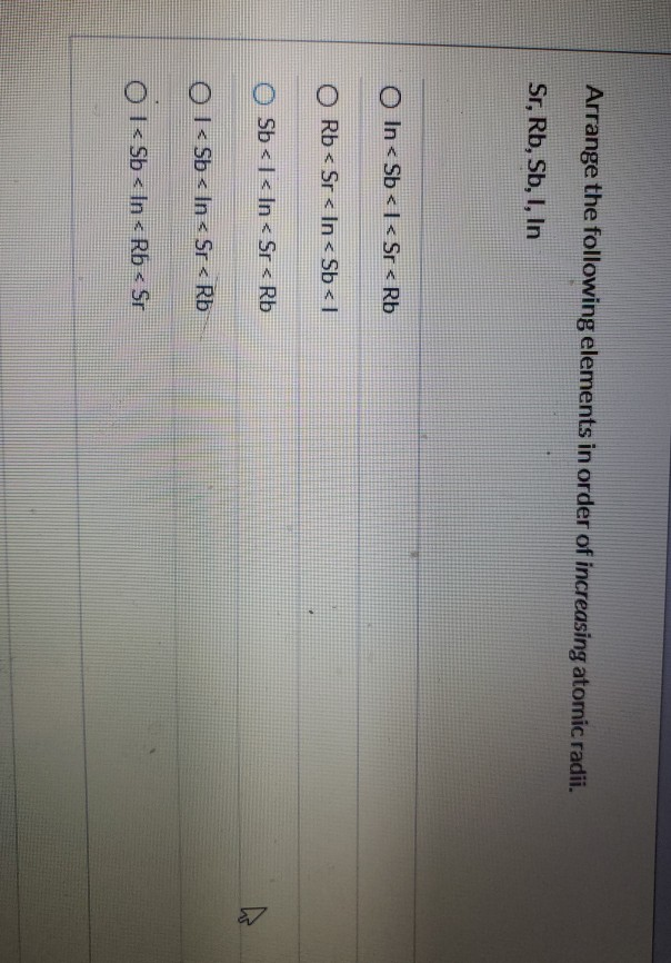 Solved Arrange the following elements in order of increasing | Chegg.com