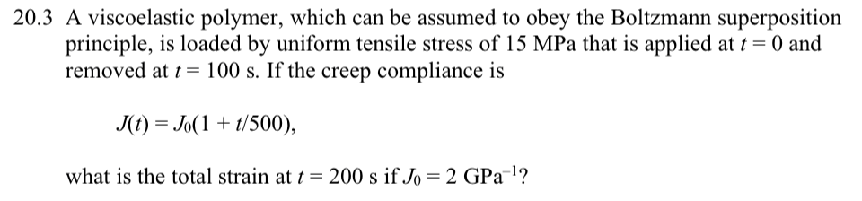 Solved 20.3 A viscoelastic polymer, which can be assumed to | Chegg.com
