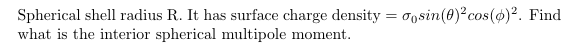Solved Spherical shell radius R. It has surface charge | Chegg.com
