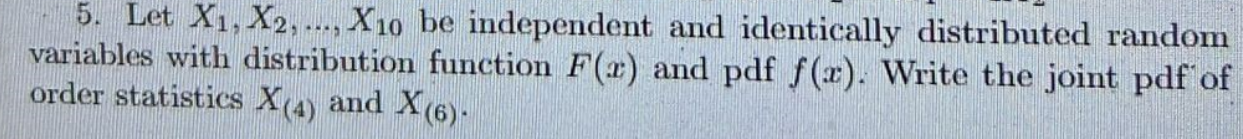 Solved 5. Let X1,X2,…,X10 be independent and identically | Chegg.com