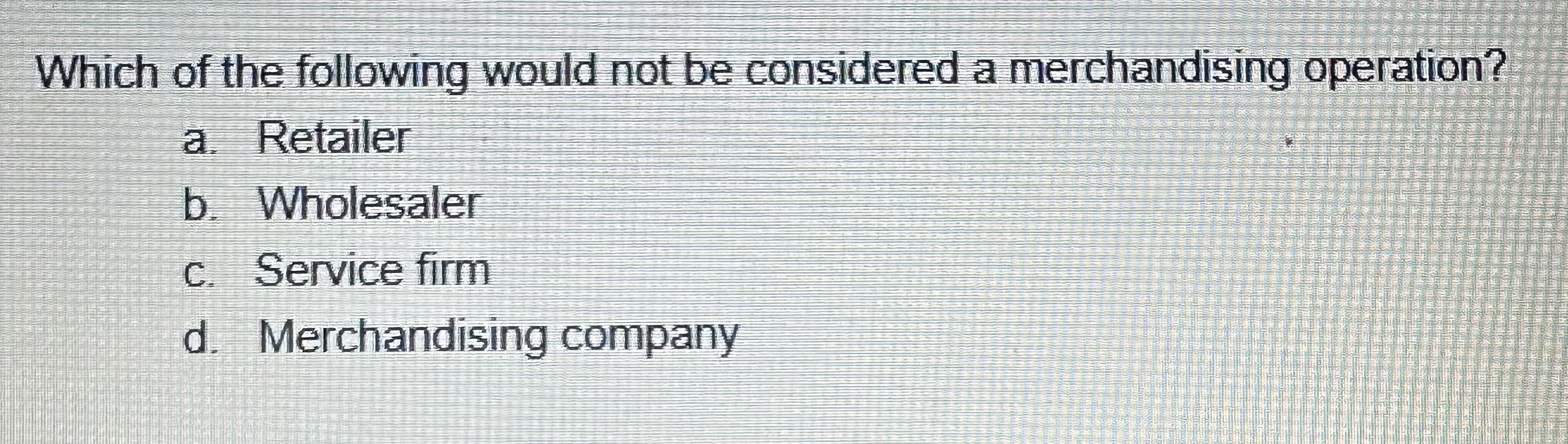 Solved Which of the following would not be considered a | Chegg.com