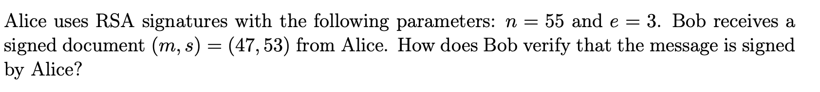 Solved Alice uses RSA signatures with the following | Chegg.com
