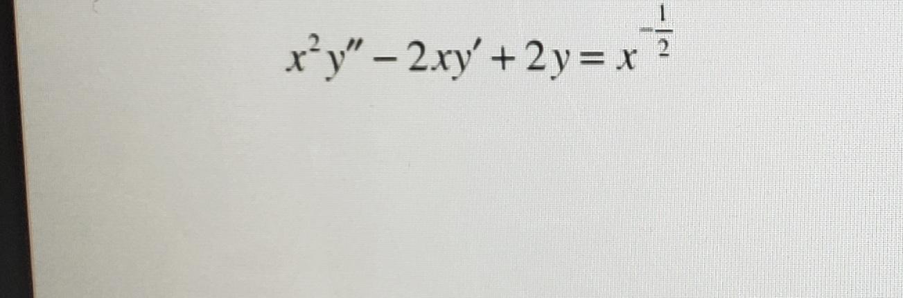 Solved Di- x’y” – 2xy' +2y = x | Chegg.com