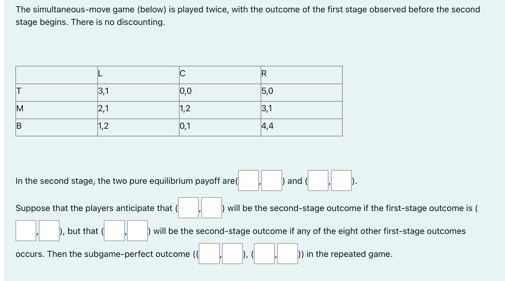 Solved The simultaneous-move game (below) is played twice, | Chegg.com
