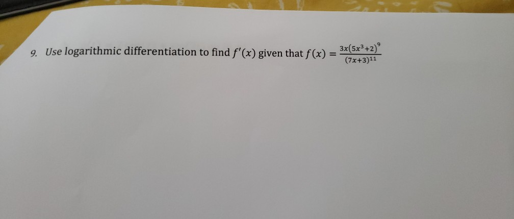 Solved 9. Use logarithmic differentiation to find f'(x) | Chegg.com