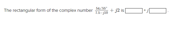 Solved The rectangular form of the complex number | Chegg.com