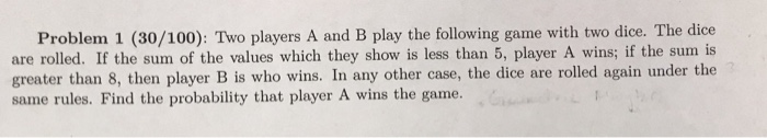 Solved Problem 1 (30/100): Two players A and B play the | Chegg.com