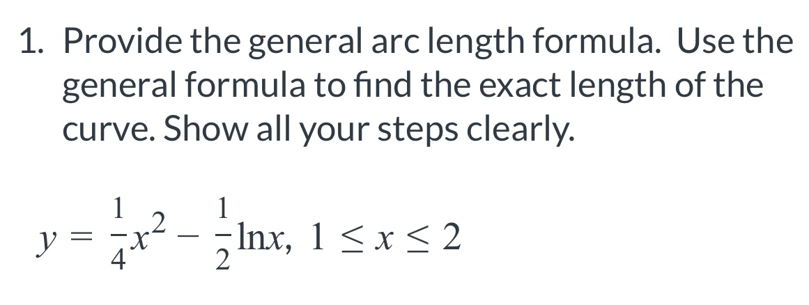 Solved 1. Provide the general arc length formula. Use the | Chegg.com