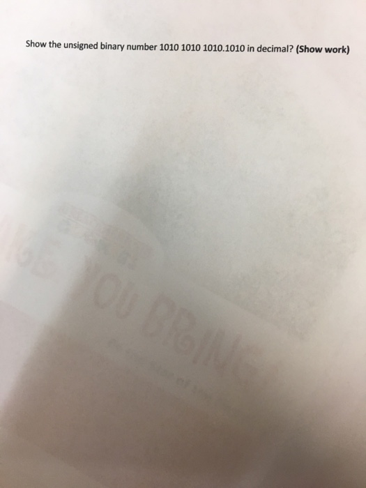 Solved Show the unsigned binary number 1010 1010 1010.1010 | Chegg.com