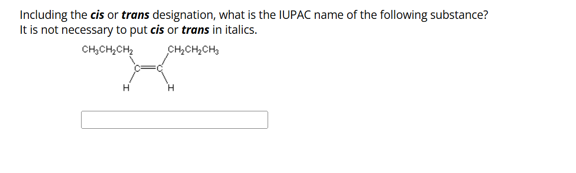 Solved Including the cis or trans designation, what is the | Chegg.com