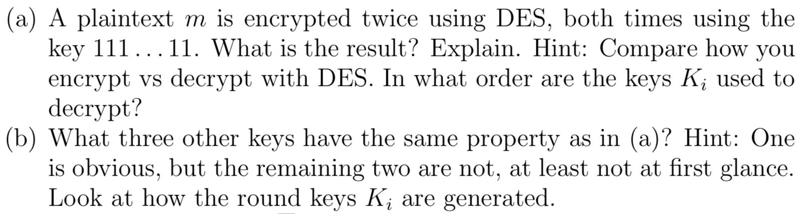Solved (a) A plaintext m is encrypted twice using DES, both | Chegg.com