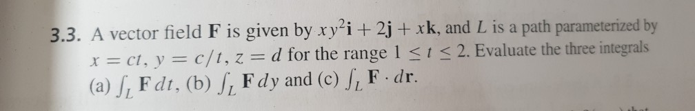 Solved 3.3. A vector field F is given by xy?i + 2j + xk, and | Chegg.com