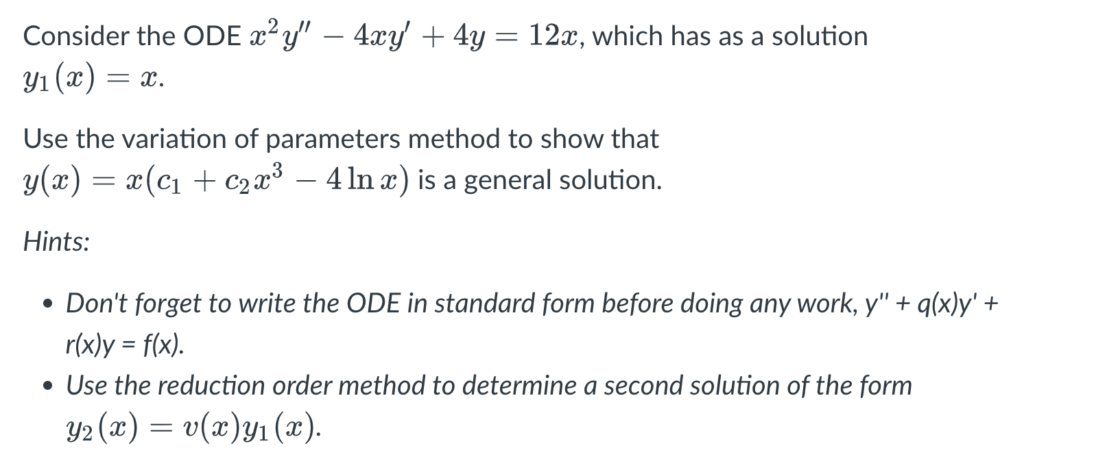 Solved Consider the ODE x2y′′−4xy′+4y=12x, which has as a | Chegg.com