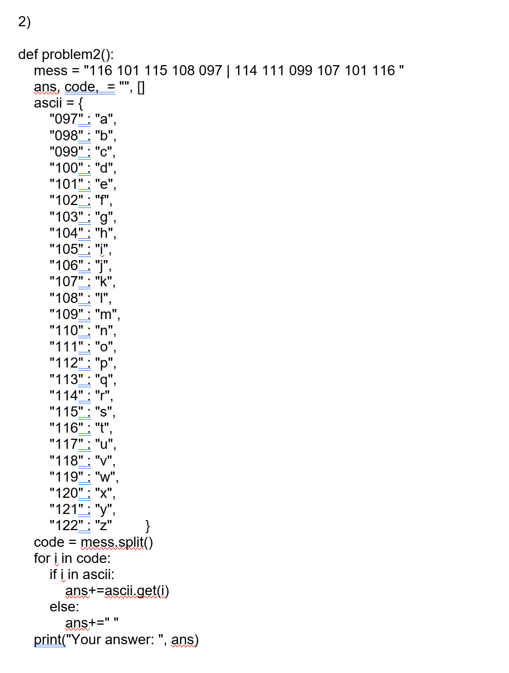 Solved Python Homework Help!!! Write out exactly what is | Chegg.com