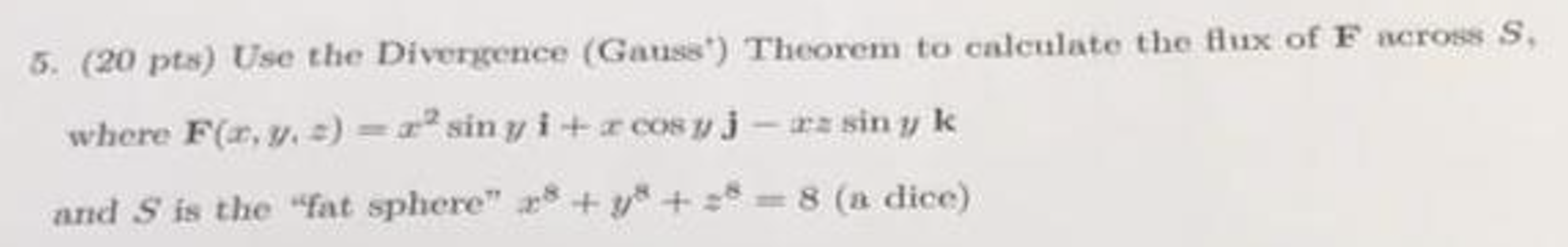 Solved (20 pts) ﻿Use the Divergence (Gauss') ﻿Theorem to | Chegg.com