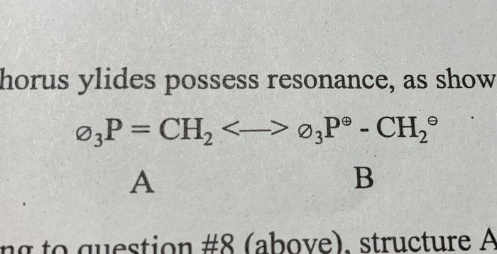 Solved 8. Phosphorus ylides possess resonance, as shown by | Chegg.com