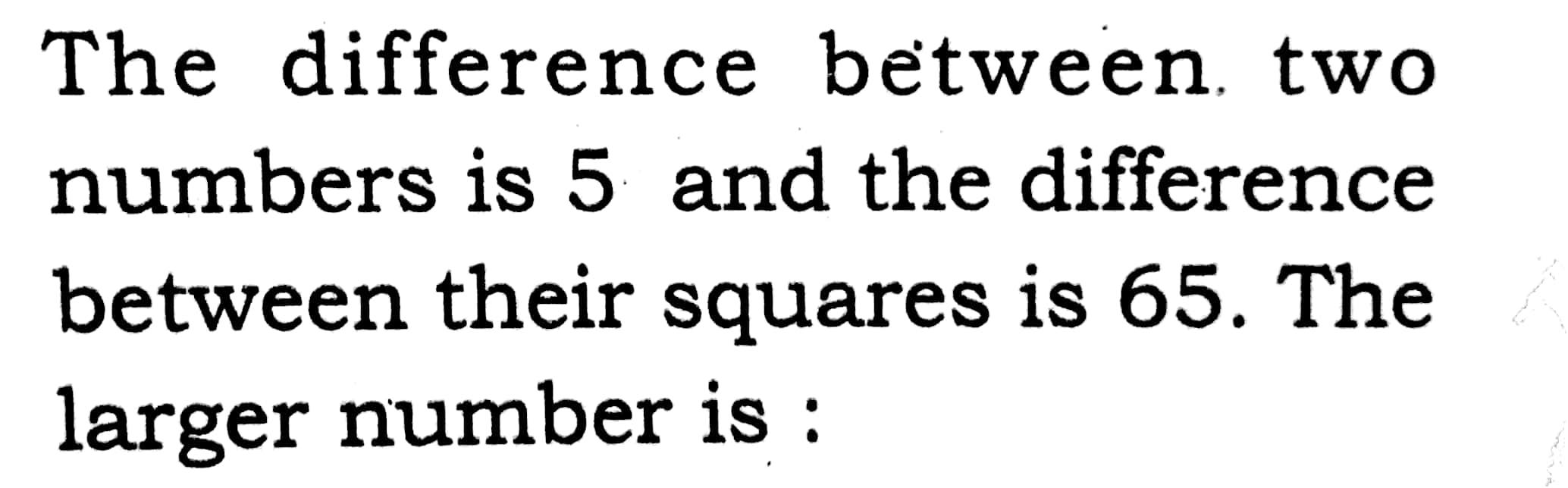 Solved The difference between two numbers is 5 and the | Chegg.com