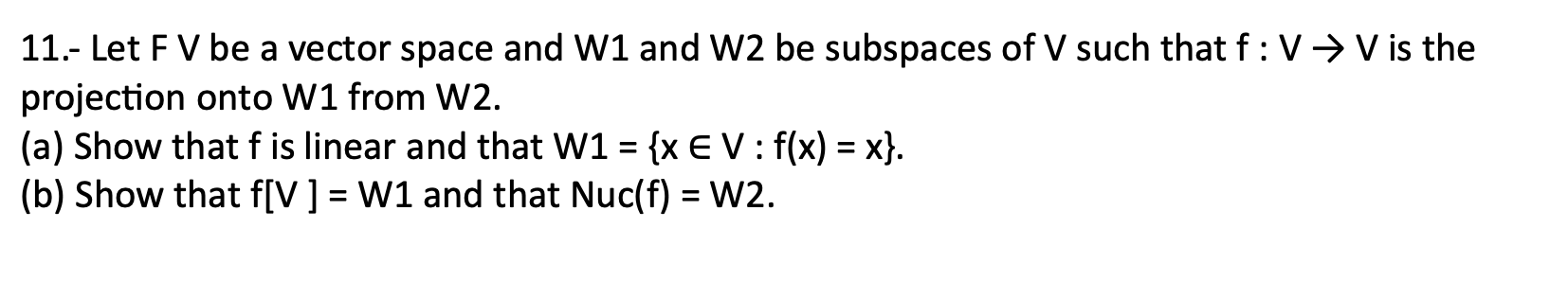 Solved 11.- Let FV be a vector space and W1 and W2 be | Chegg.com