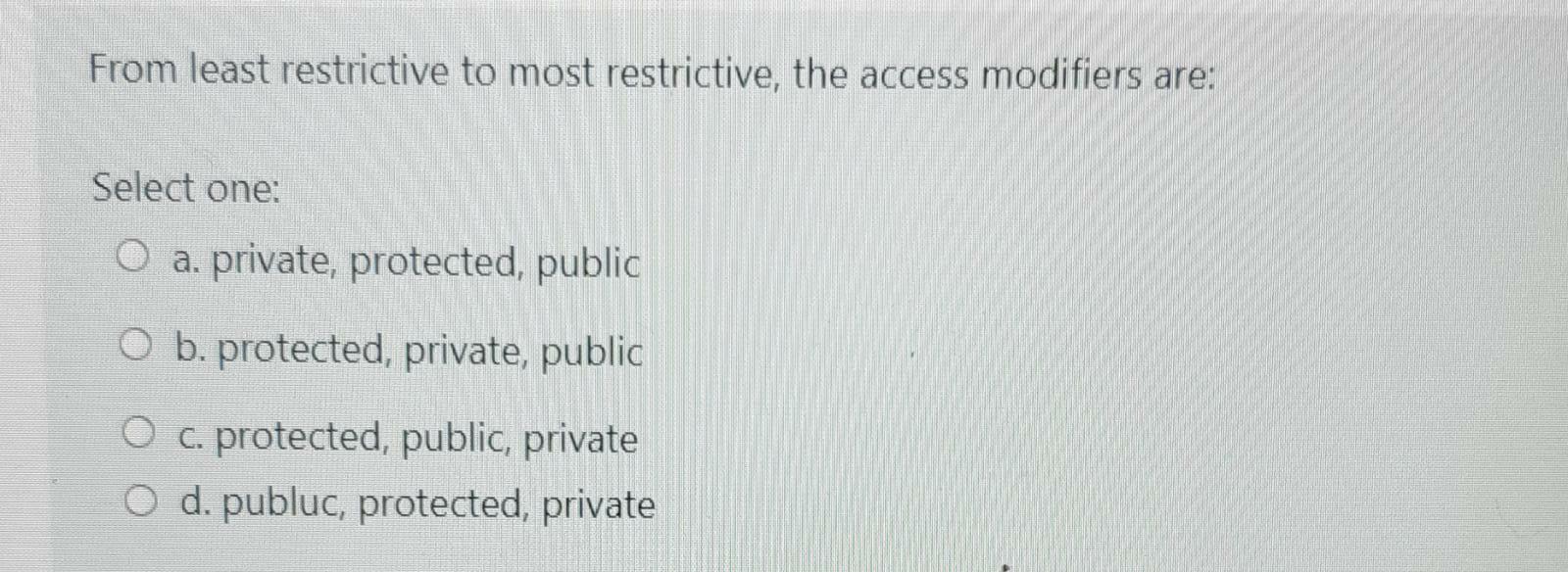 Solved From least restrictive to most restrictive, the | Chegg.com