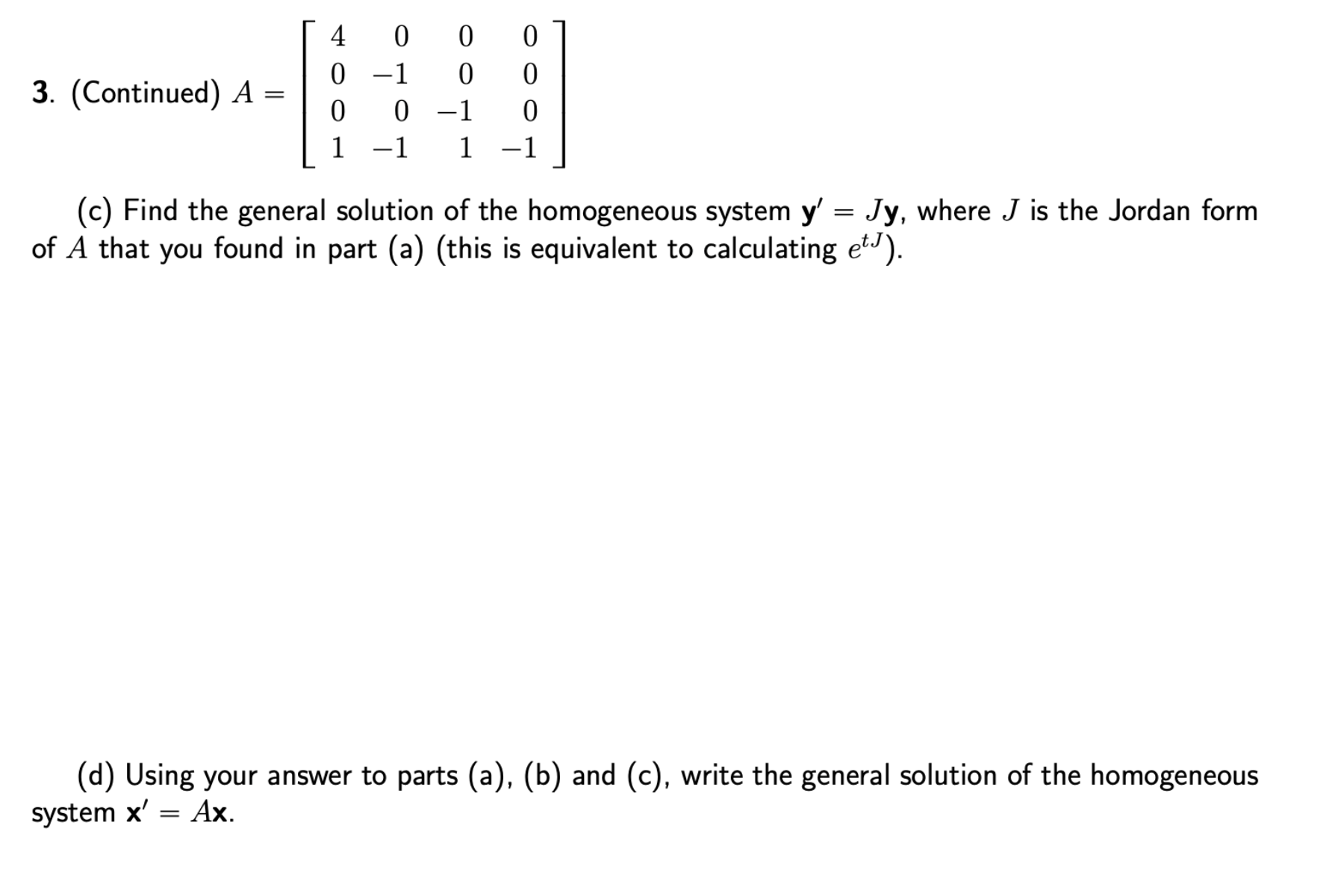 Solved 3. (Continued) A=⎣⎡40010−10−100−11000−1⎦⎤ (c) Find | Chegg.com
